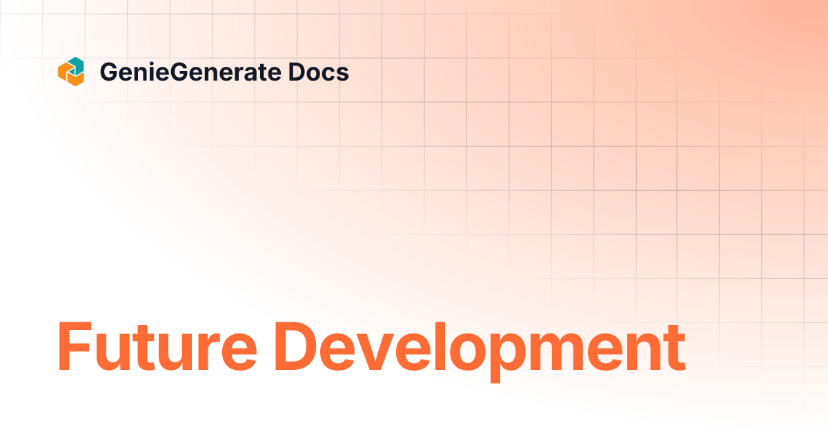 Future Development | GenieGenerate Docs